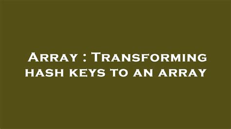 Array Transforming Hash Keys To An Array Youtube