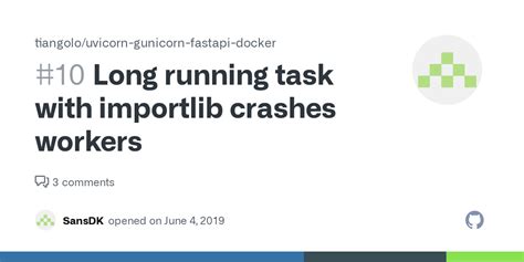 Long Running Task With Importlib Crashes Workers · Issue 10 · Tiangolouvicorn Gunicorn Fastapi