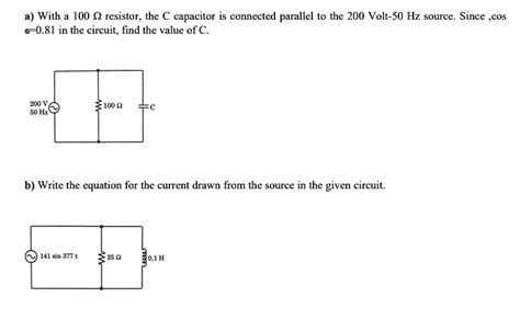 Solved A With A 100 Î© Resistor The Capacitor C Is Connected In Parallel To The 200 Volt 50