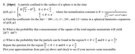 solved 5 [10pts] a particle confined to the surface of a