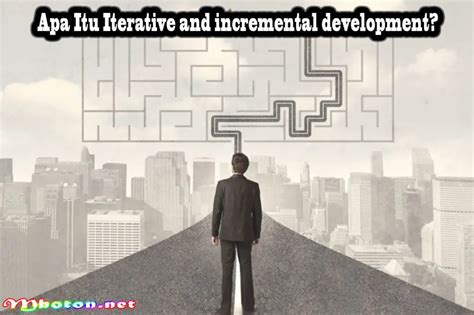 Iterative And Incremental Development Konsep Fungsi Jenisnya Mboton