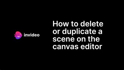 How To Delete Or Duplicate A Scene On The Canvas Editor Youtube