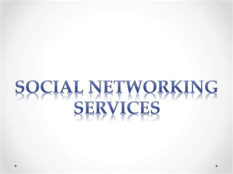 Presentation Social Networking Service Pptx