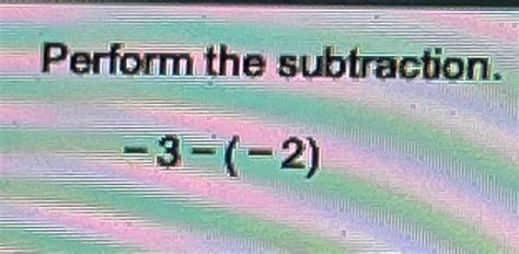 Solved Perform The Subtraction 3 2