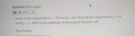 Solved Vector A Has Components Ax−50 And Ay60 Vector B
