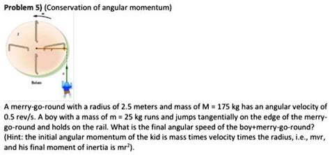 SOLVED Problem Conservation Of Angular Momentum Merrv Go Round With Radius Of Meters
