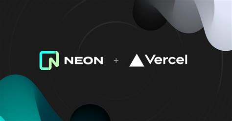 Neon And Vercel Partner To Unlock The First Serverless Postgres