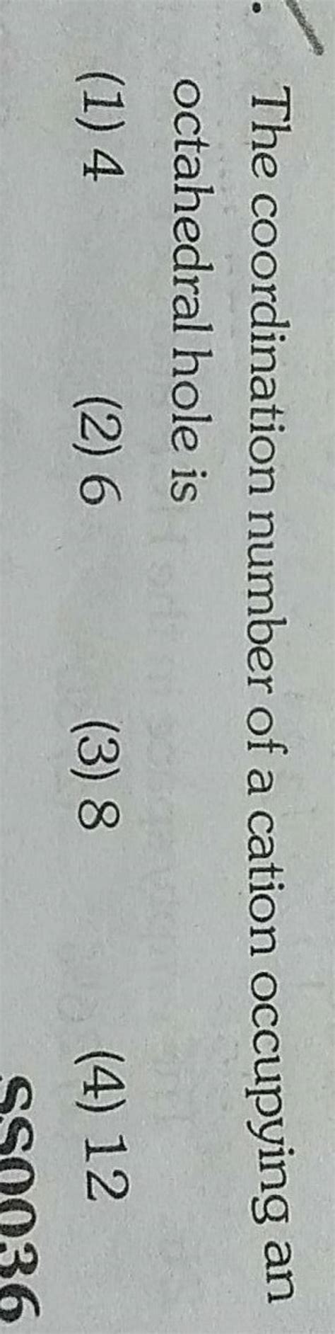 The Coordination Number Of A Cation Occupying An Octahedral Hole Is Filo