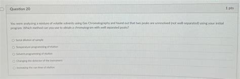 Solved You Were Analyzing A Mixture Of Volatile Solvents