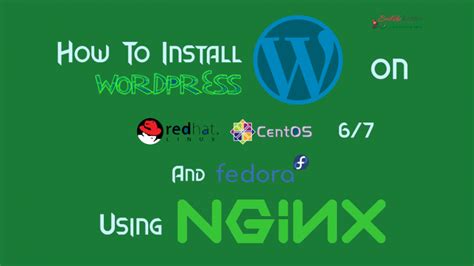How To Install WordPress With Nginx ON RHEL CentOS Fedora SoakUp Linux