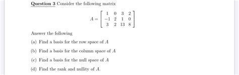 Solved Question Consider The Following Matrix A Chegg