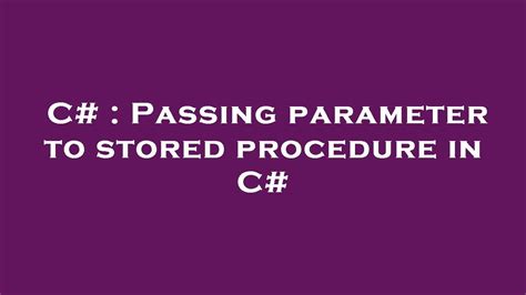 C Passing Parameter To Stored Procedure In C Youtube