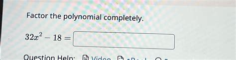 Solved Factor The Polynomial Completely 32x2 18
