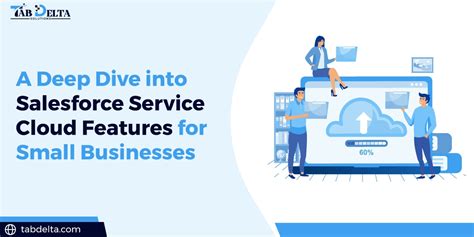 a deep dive into salesforce service cloud features for small businesses