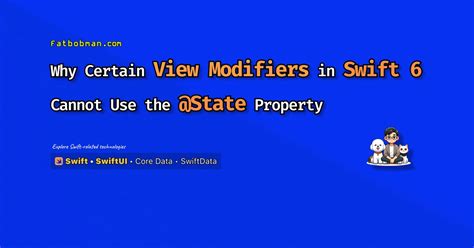Why Certain View Modifiers In Swift 6 Cannot Use The State Property