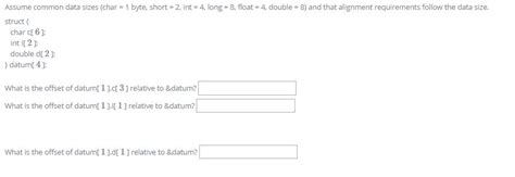 solved assume common data sizes char 1 byte short 2 int