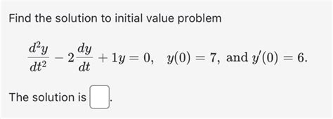 Solved Find The Solution To Initial Value Problem Chegg