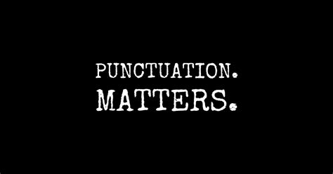 Punctuation Matters Funny Writer Writer Sticker Teepublic