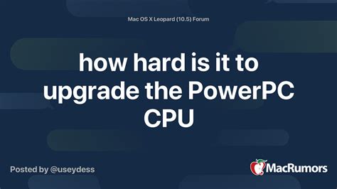 How Hard Is It To Upgrade The Powerpc Cpu Macrumors Forums