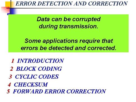ERROR DETECTION AND CORRECTION Data Can Be Corrupted