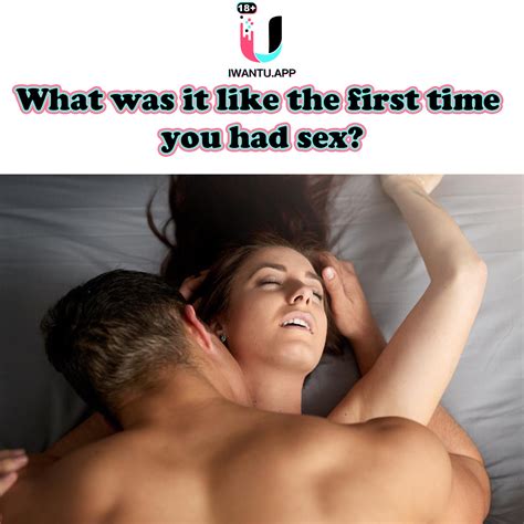 Iwantu App On Twitter TOPICOFTHEDAY Iwantu What Was It Like The First Time You Had Sex