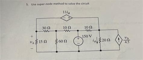 Solved 5 Use Super Node Method To Solve The Circuit