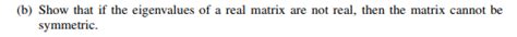 linear algebra show that if the eigenvalues of a real matrix are not