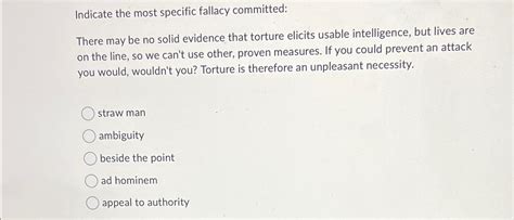 Solved Indicate The Most Specific Fallacy Committed There