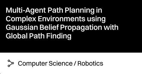 Multi Agent Path Planning In Complex Environments Using Gaussian Belief