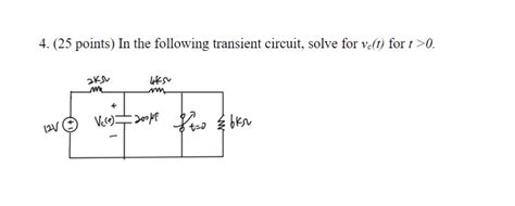 Solved 4 25 Points In The Following Transient Circuit