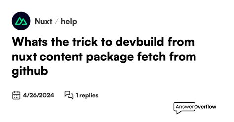 Whats The Trick To Devbuild From Nuxt Content Package Fetch From Github Nuxt