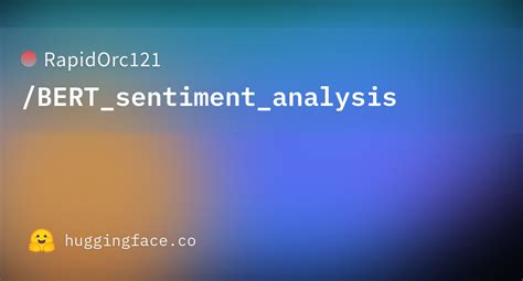 Rapidorc121bertsentimentanalysis At Main