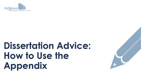 Dissertation Advice How To Use The Appendix Proofread My Document