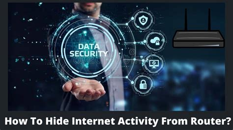 How To Hide Internet Activity From A Router Best Ways BasicWebGuide