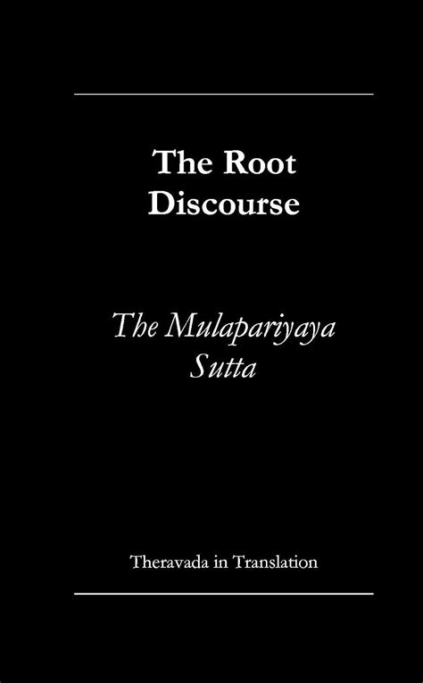 the root discourse or mulapariyaya sutta kindle edition by buddha