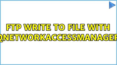 ftp write to file with qnetworkaccessmanager youtube