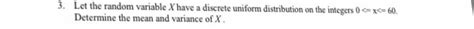 solved let the random variable x have a discrete uniform