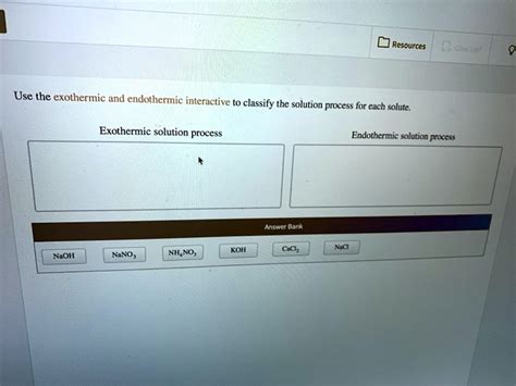 Solved Resources Gire Up7 Use The Exothermic And Endothermic Interactive Classify The Solution