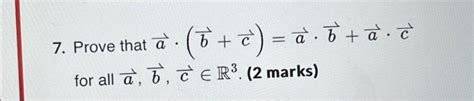 solved 7 prove that a b c à · b à · c for all
