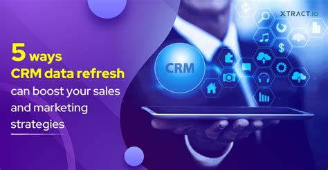 5 Ways Crm Data Refresh Can Boost Your Sales And Marketing Strategies