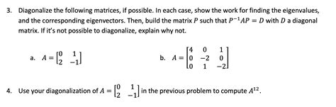 3 Diagonalize The Following Matrices If Possible