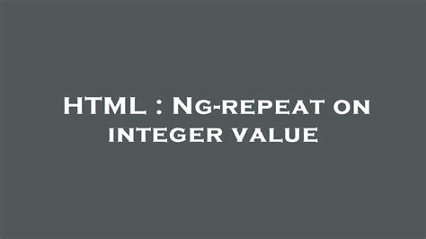 Html Ng Repeat On Integer Value Youtube