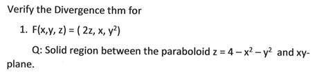 Solved Verify The Divergence Thm For F X Y Z 2z X