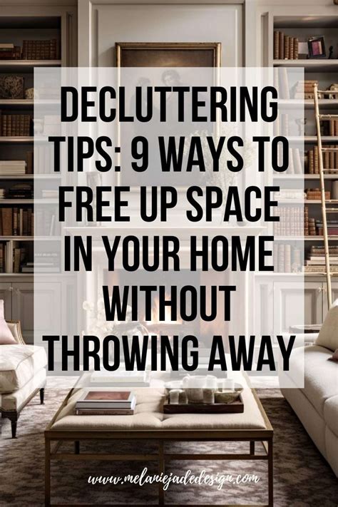 Decluttering Tips 9 Ways To Free Up Space In Your Home Without