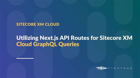 Sitecore Nextjs Graphql Fishtank Consulting