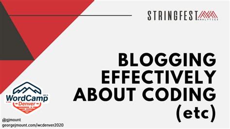 Blogging Effectively About Coding Wordcamp Denver 2020 Ppt
