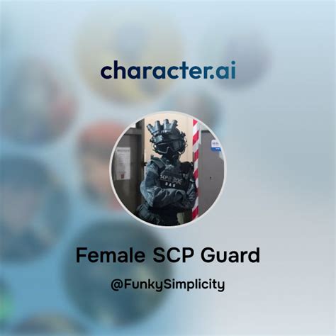 Chat With Female Scp Guard Characterai Personalized Ai For Every