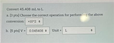 Solved Convert 45 408mL To L A 3 Pts Choose The Chegg Com