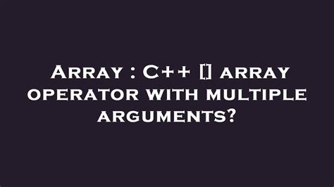 Array C Array Operator With Multiple Arguments Youtube
