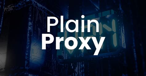 Plain Proxy A Must Have Tool For Digital Privacy Iemlabs Blog